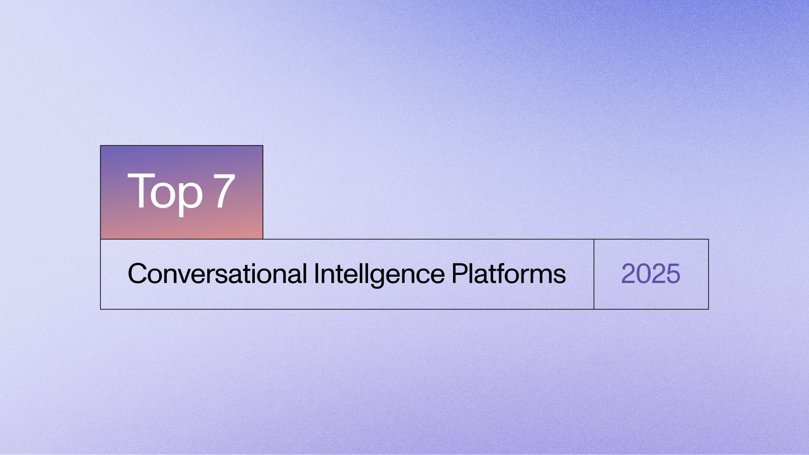 Conversation intelligence: The complete guide for 2025